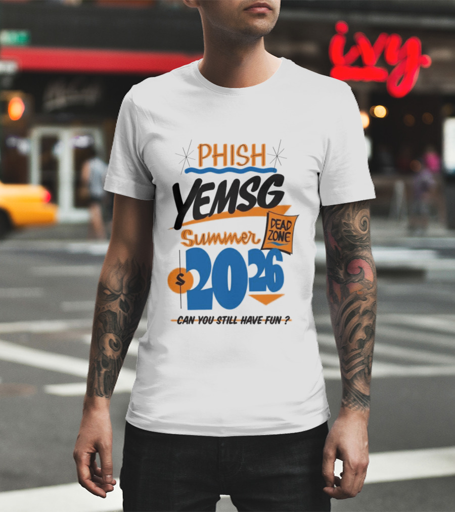 PHISH YEMSG Summer 2026 Dead Zone Can You Still Have Fun T-Shirt