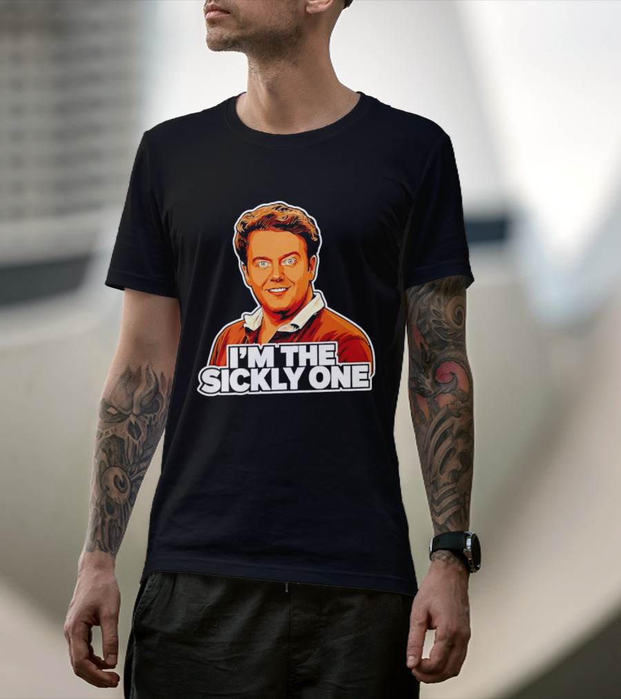 I'm The Sickly One T-Shirt