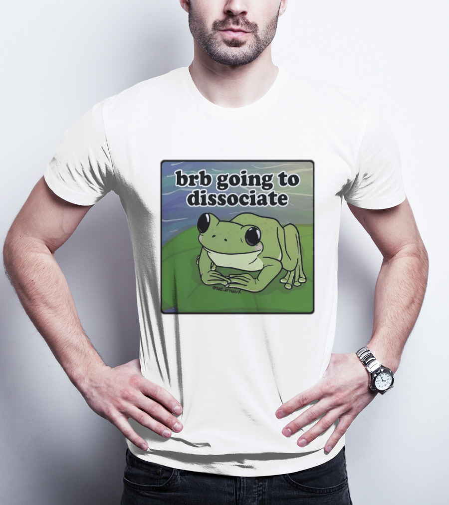 Brb Going To Dissociate Frog Meme Sad T-Shirt