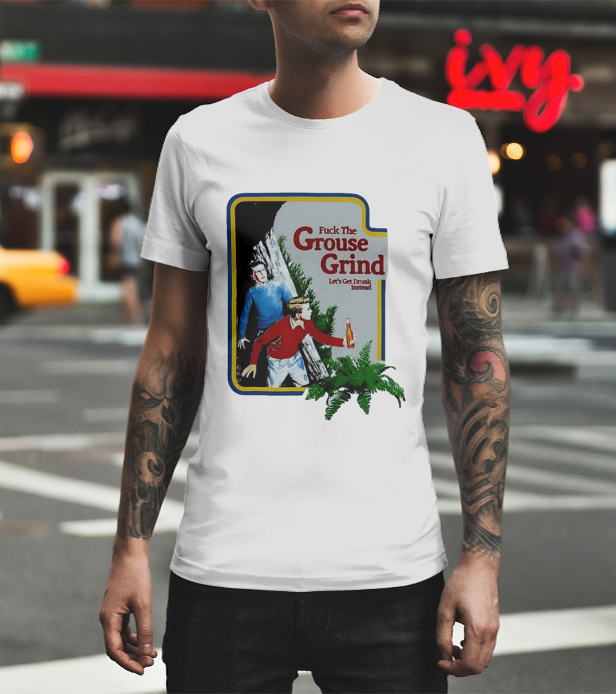 Fuck The Grouse Grind Let's Get Drunk Instead Retro Adventure Scene T-Shirt