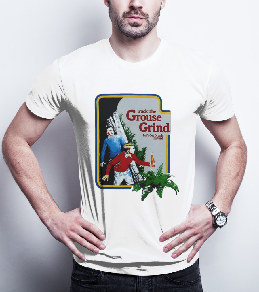 Fuck The Grouse Grind Let's Get Drunk Instead Retro Adventure Scene T-Shirt