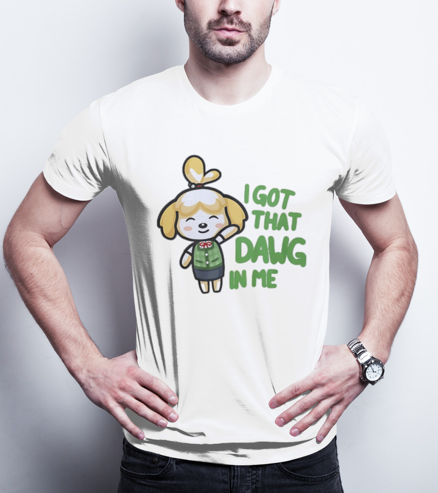 Isabelle I Got That Dawg In Me Animal Crossing Game Character Fun T-Shirt