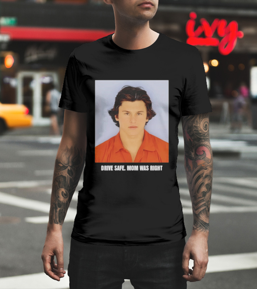 Cameron Herrin Drive Safe Mom Was Right T-Shirt
