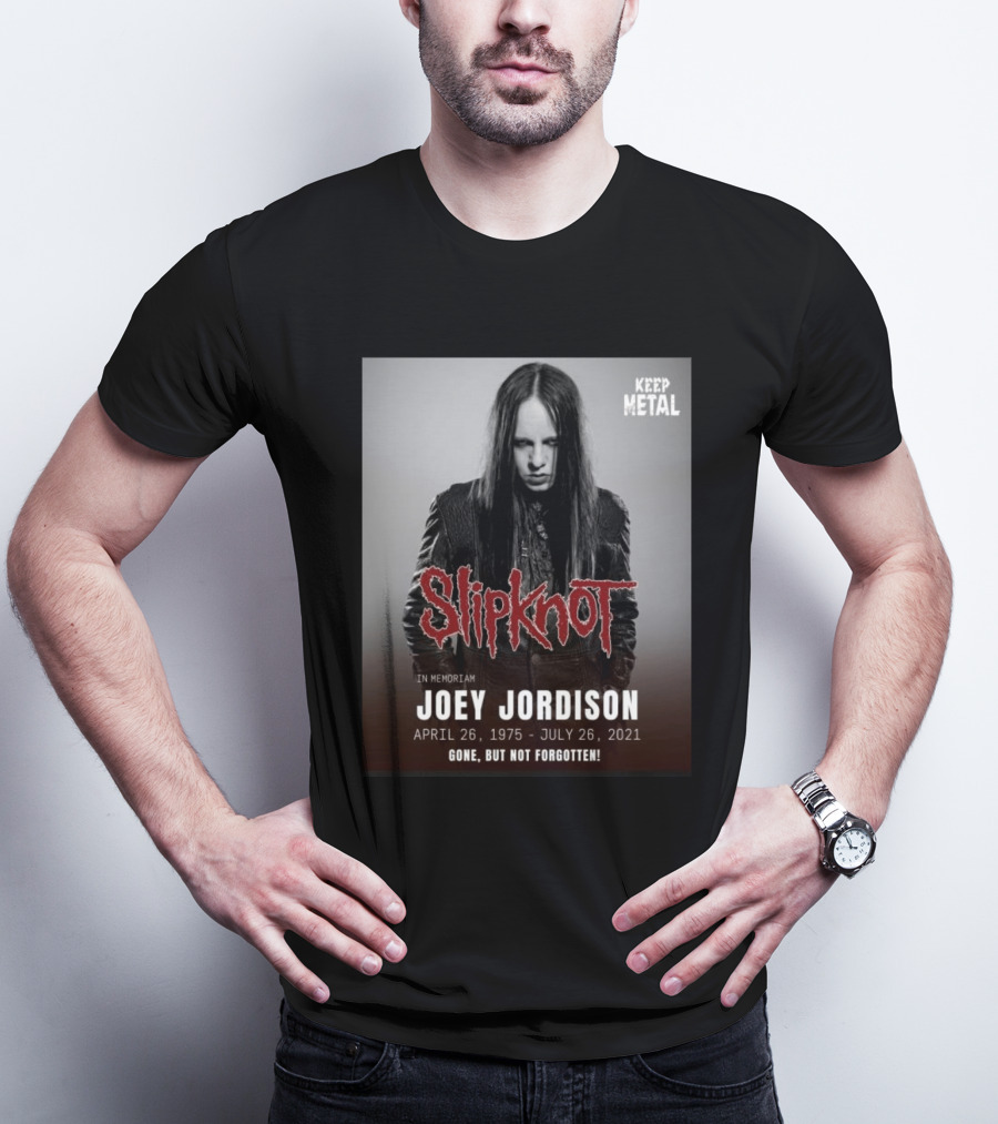 Slipknot Joey Jordison In Memoriam 1975 2021 Gone But Not Forgotten Keep Metal T-Shirt