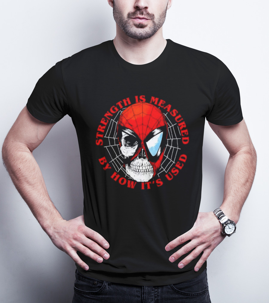 Spider Man Marvel Strength Is Measured By How It's Used T-Shirt