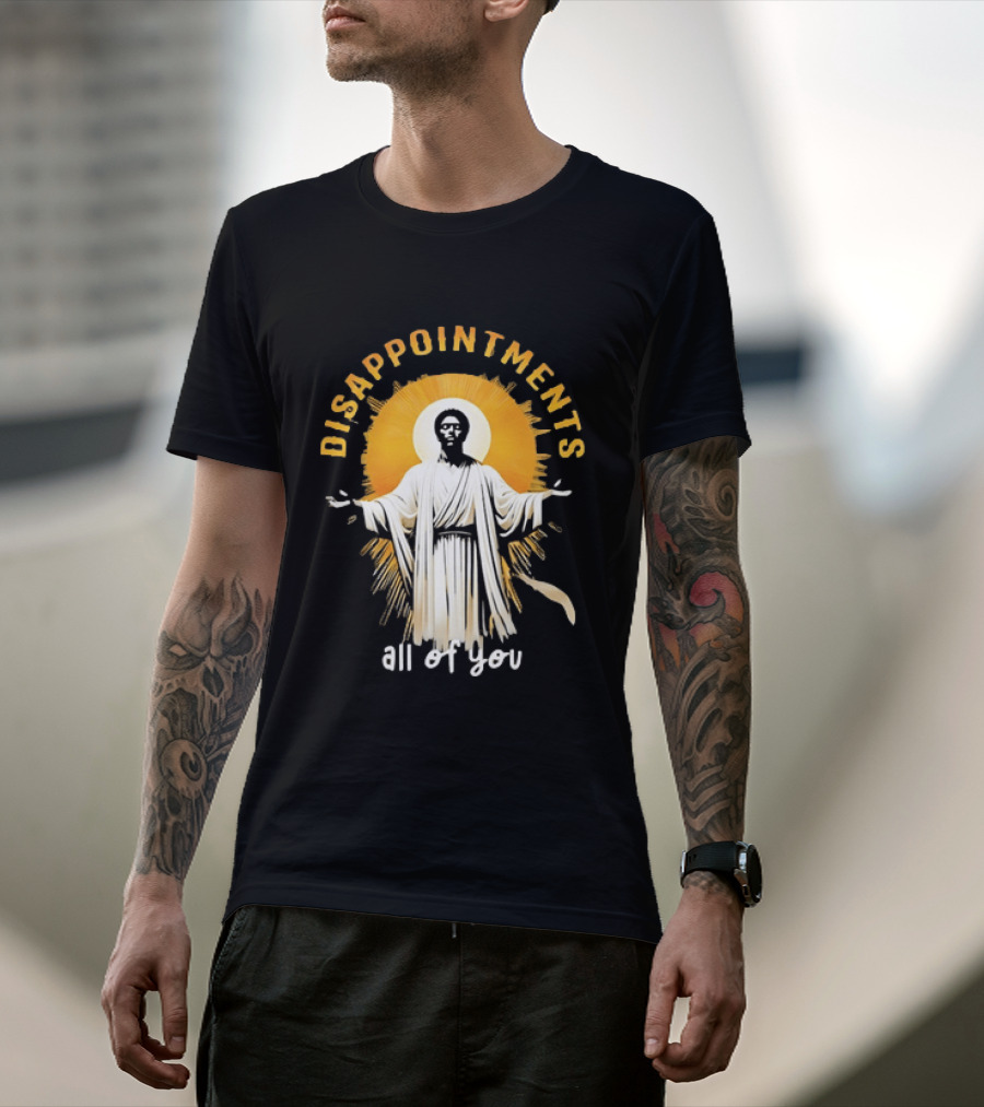 Disappointments All Of You Religious Figure Radiant T-Shirt