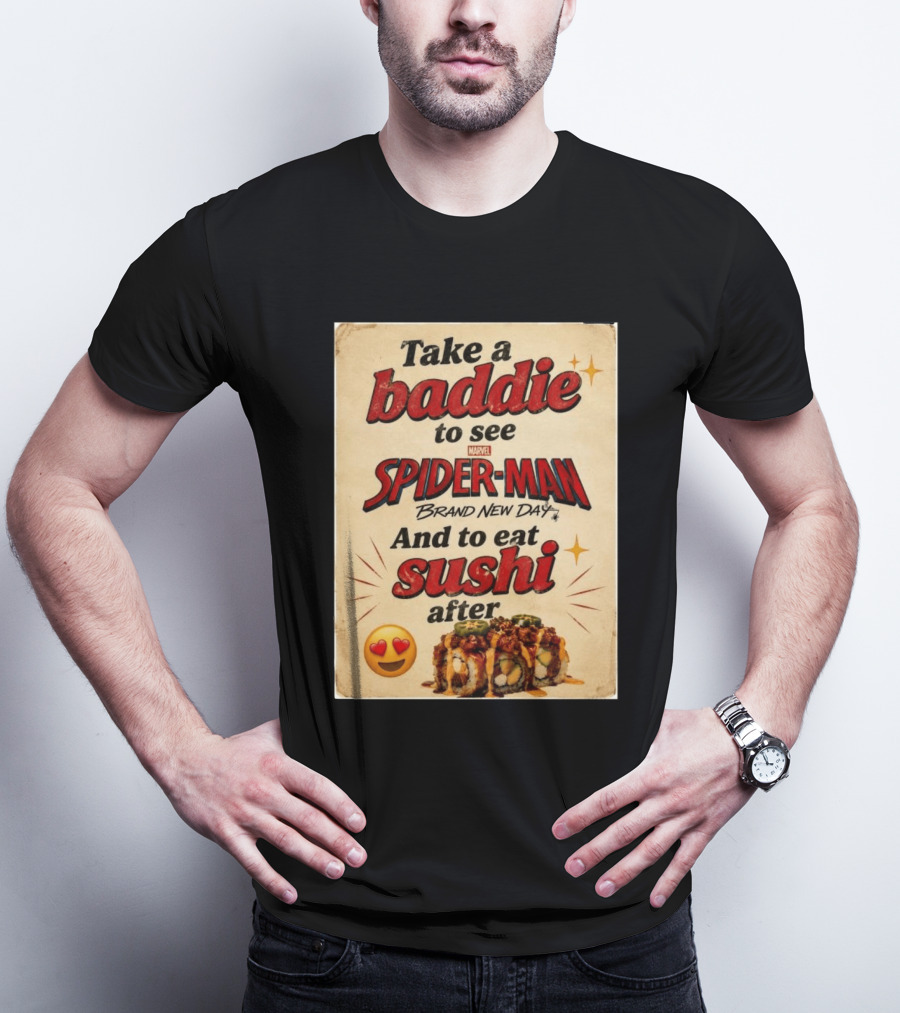 Take Baddie To See Spider Man Brand New Day And Eat Sushi After T-Shirt