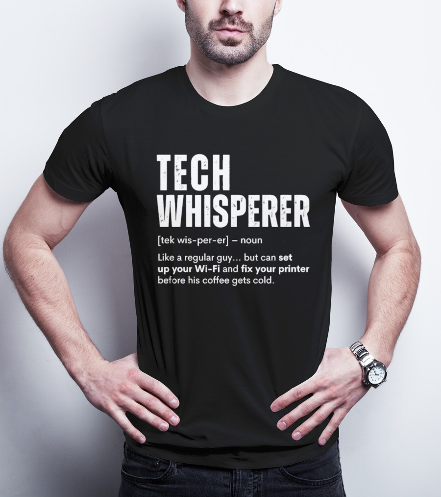Tech Whisperer Definition Set Up Wi Fi Fix Printer Before Coffee Gets Cold T-Shirt