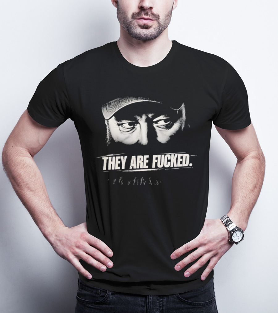 Phil Robertson They Are Fucked Duck Dynasty T-Shirt