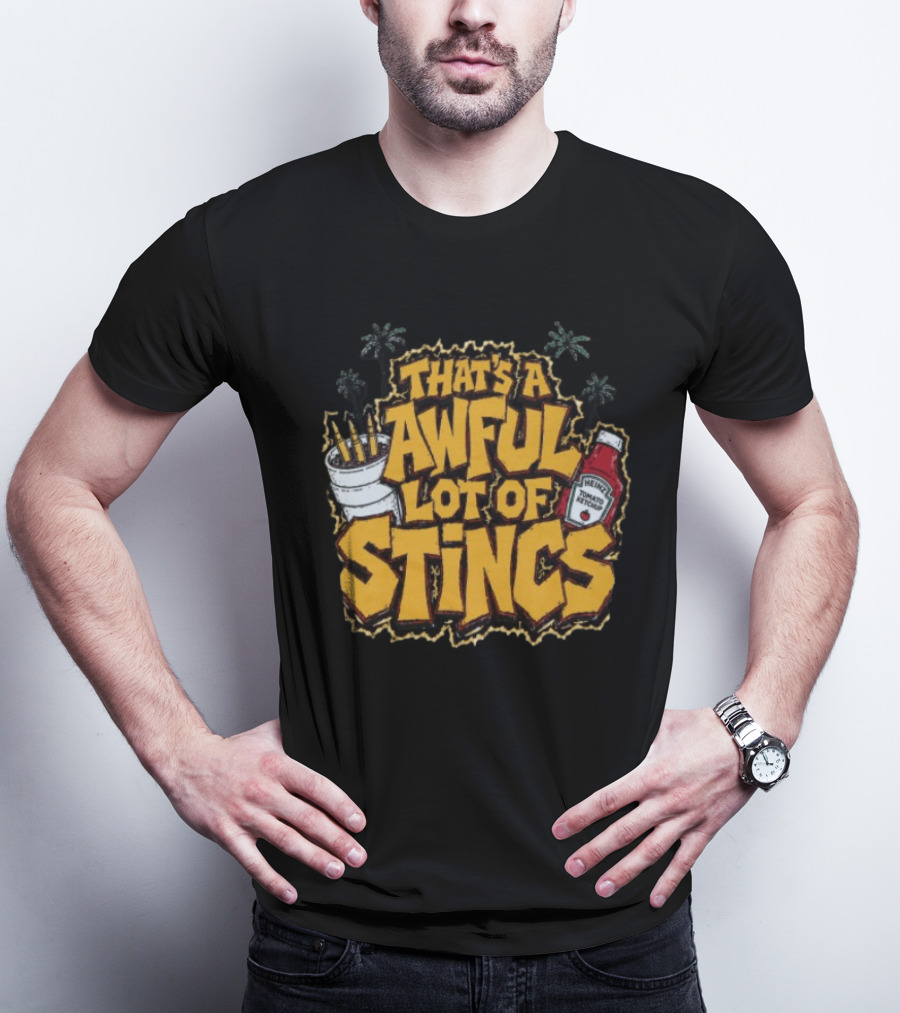 That's A Awful Lot Of Stincs With Palms And Heinz Ketchup Bottle T-Shirt