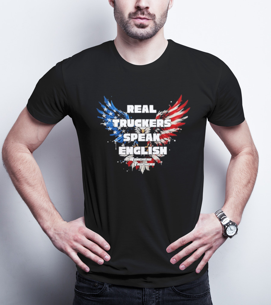 Real Truckers Speak English Bonehead Truckers Patriotic Eagle Wings T-Shirt