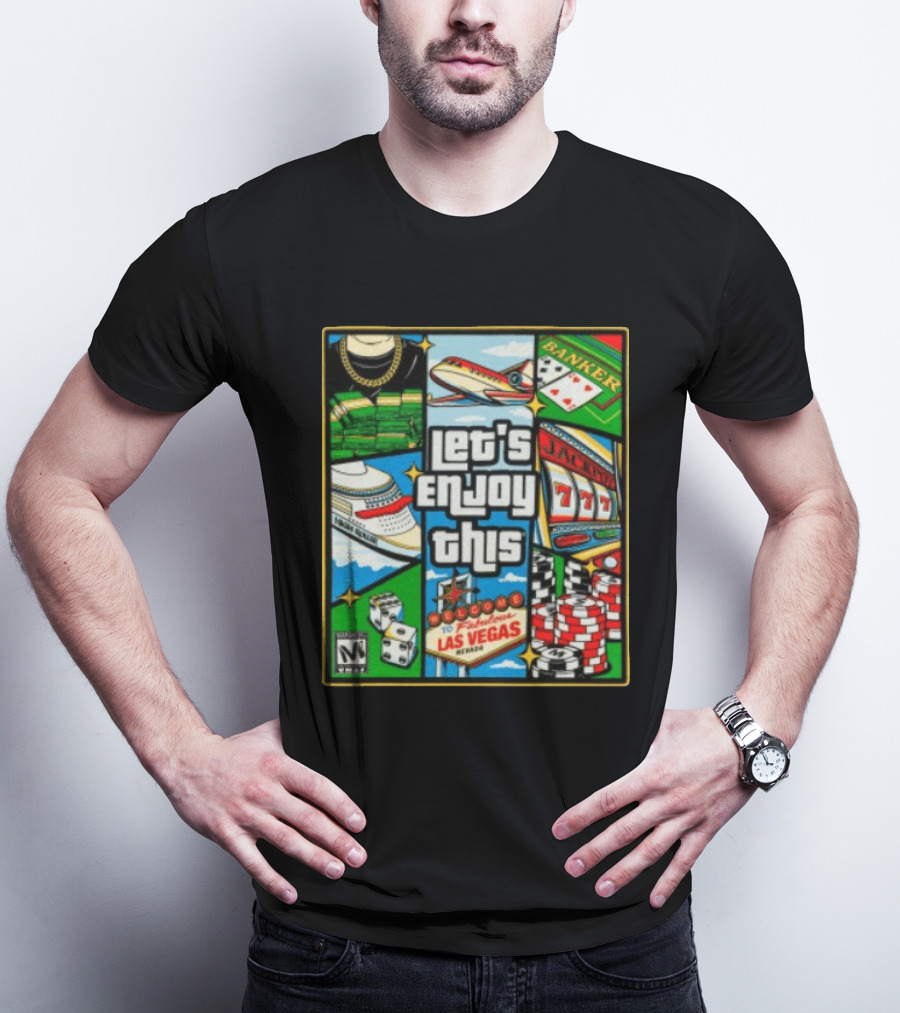 Let's Enjoy This Welcome To Fabulous Las Vegas Jackpot 777 Casino Fun T-Shirt