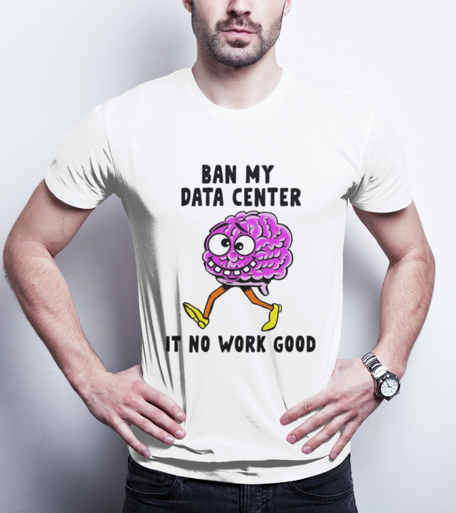 Cartoon Brain Ban My Data Center It No Work Good T-Shirt