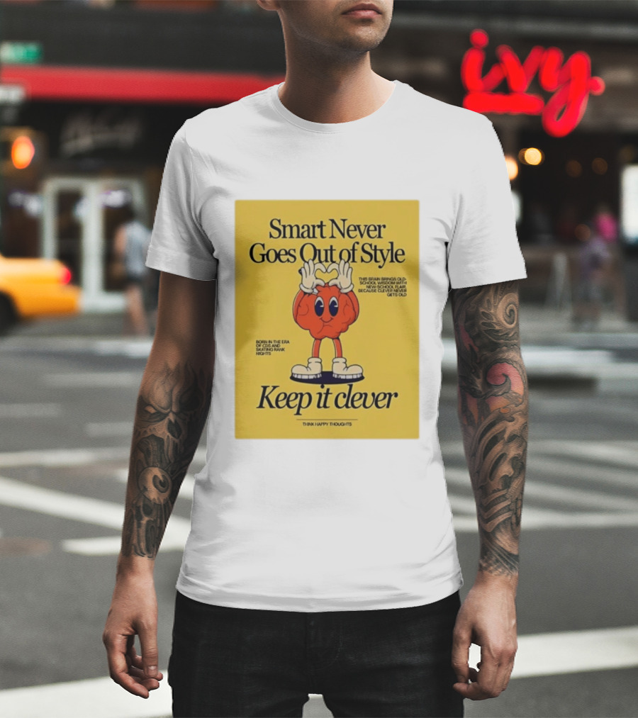 Smart Never Goes Out Of Style Keep It Clever T-Shirt