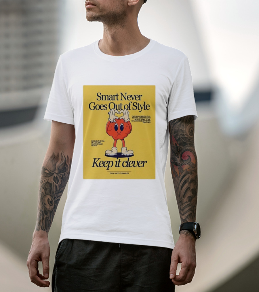 Smart Never Goes Out Of Style Keep It Clever T-Shirt