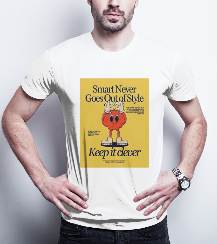 Smart Never Goes Out Of Style Keep It Clever T-Shirt