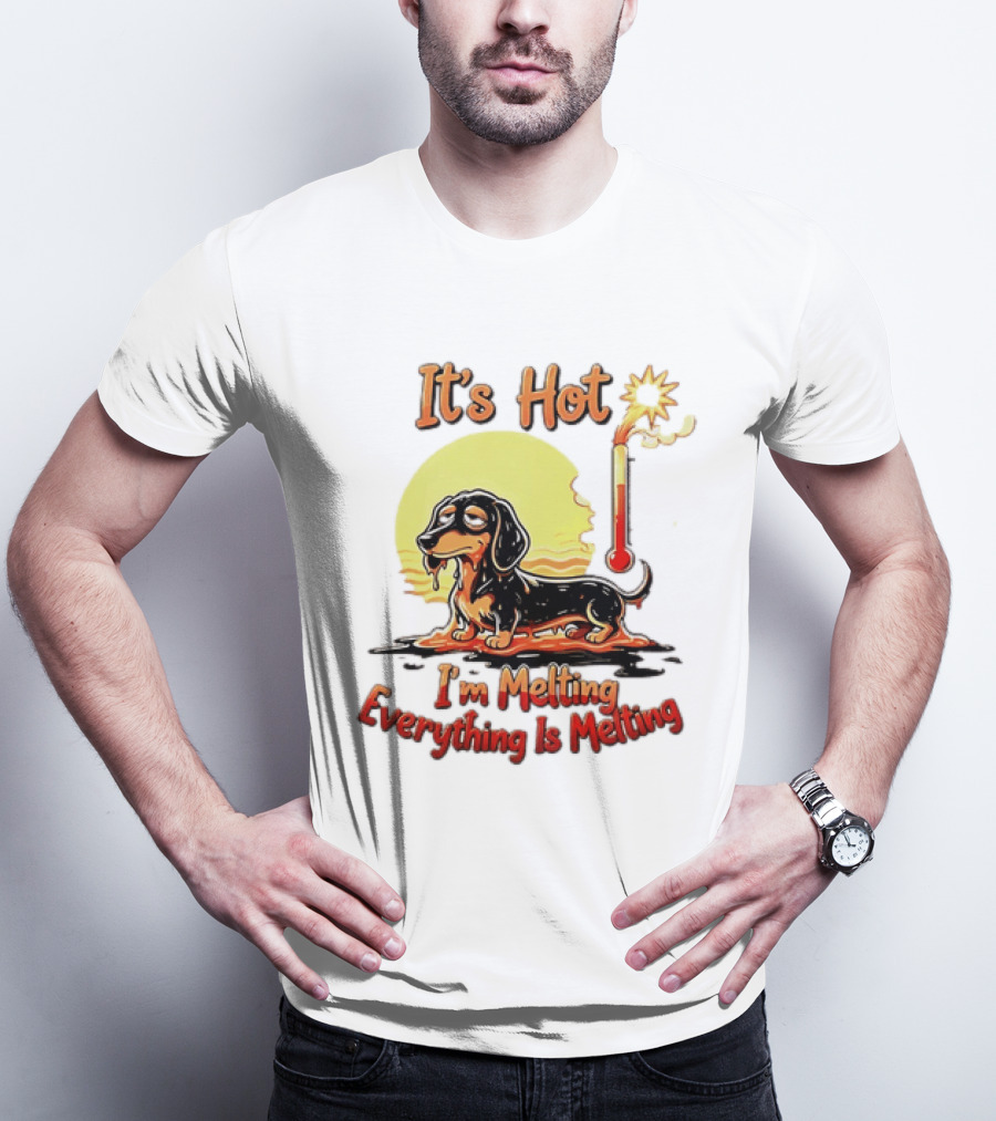 Dachshund It's Hot I'm Melting Everything Is Melting Thermometer Sun T-Shirt