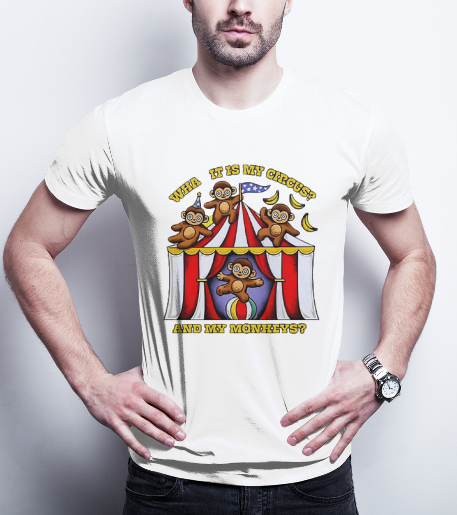 What It Is My Circus And My Monkeys Monkey Tent Party T-Shirt