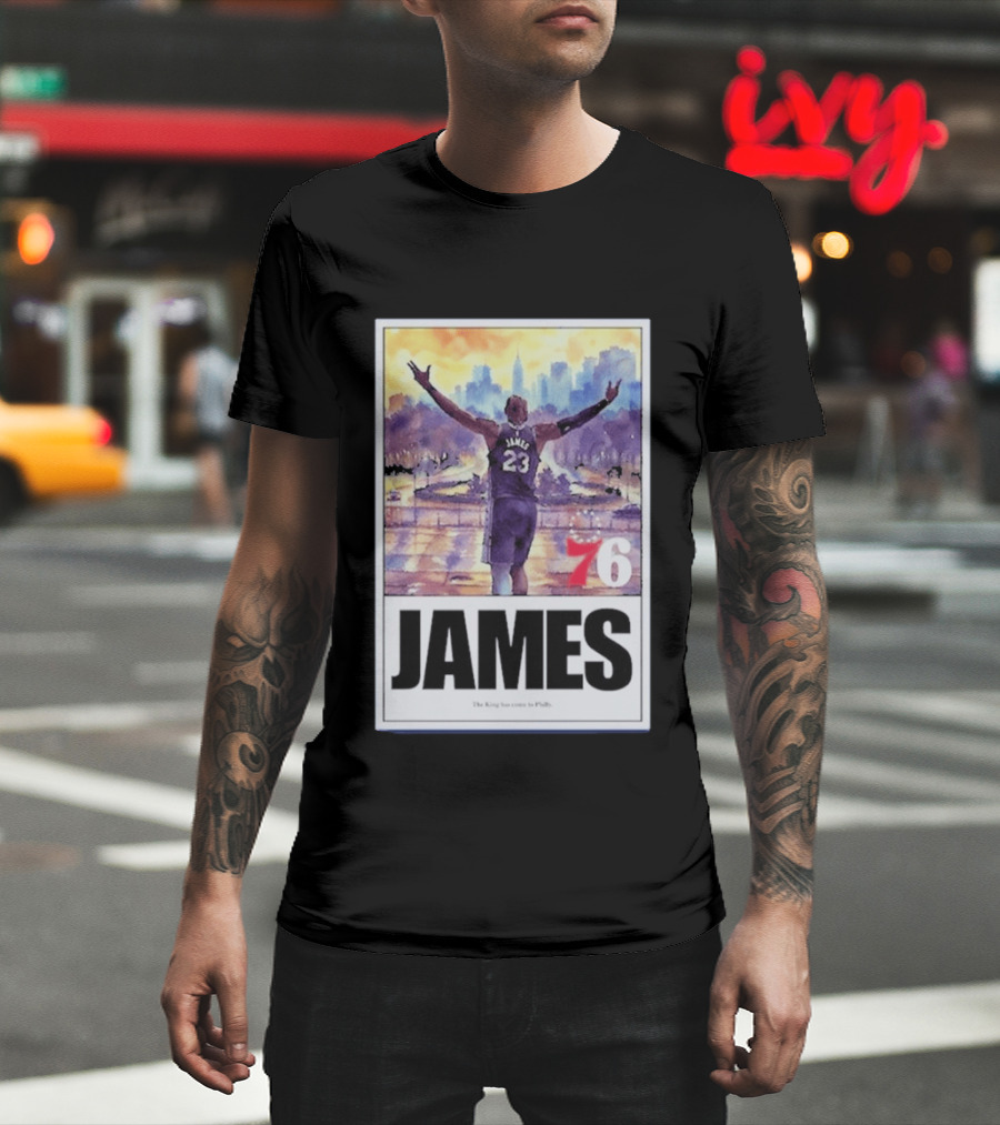 James 76ers The King Has Come To Philly T-Shirt