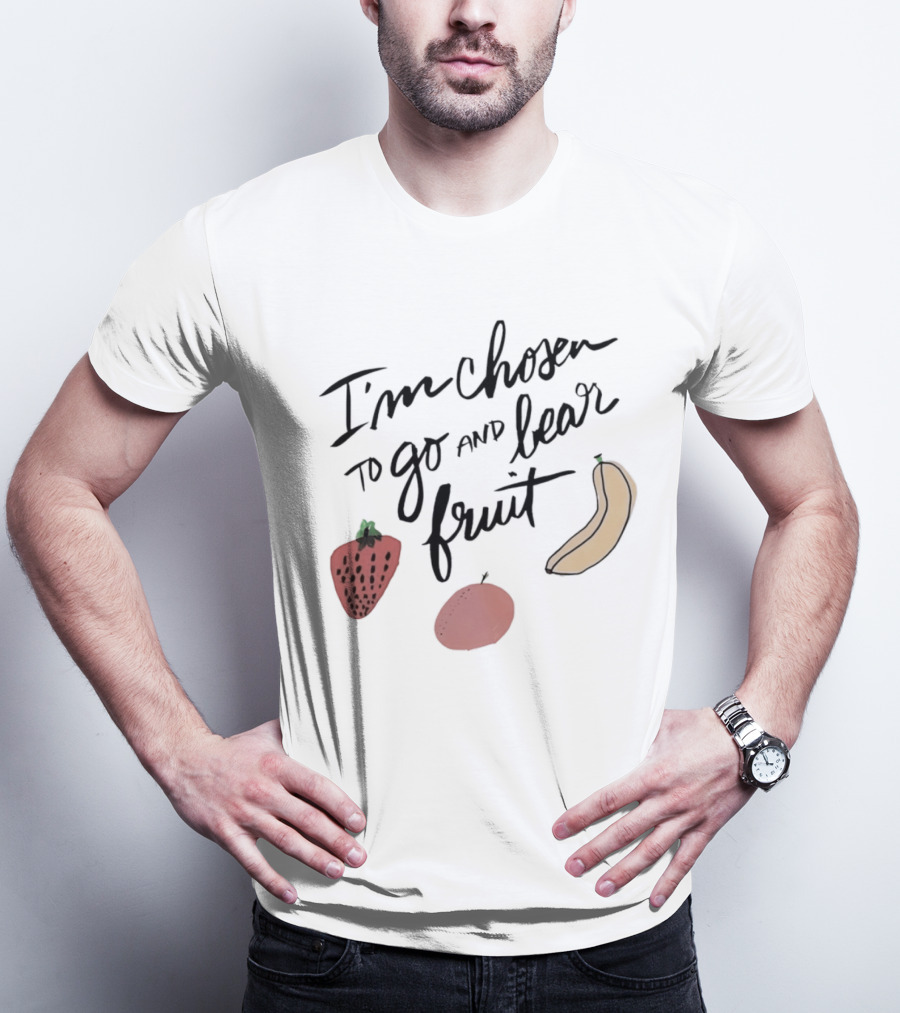 I'm Chosen To Go And Bear Fruit Strawberry Banana Apple T-Shirt
