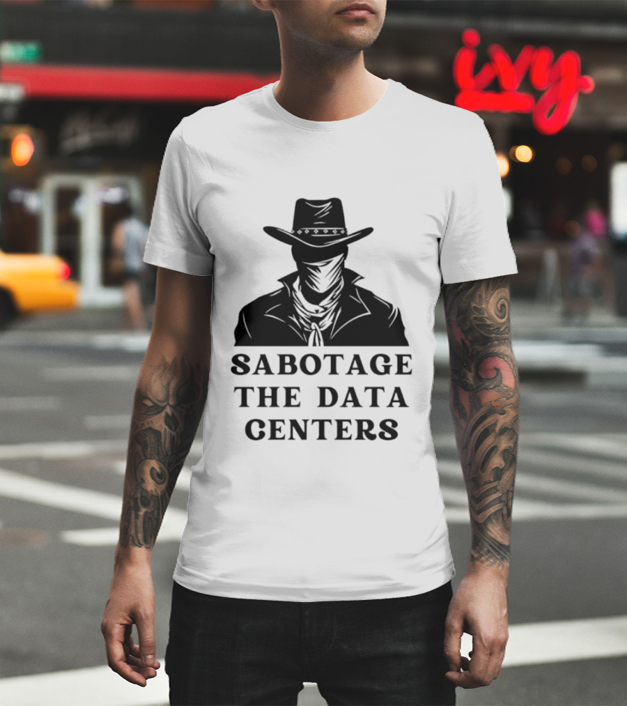 Sabotage The Data Centers Outlaw Cowboy T-Shirt