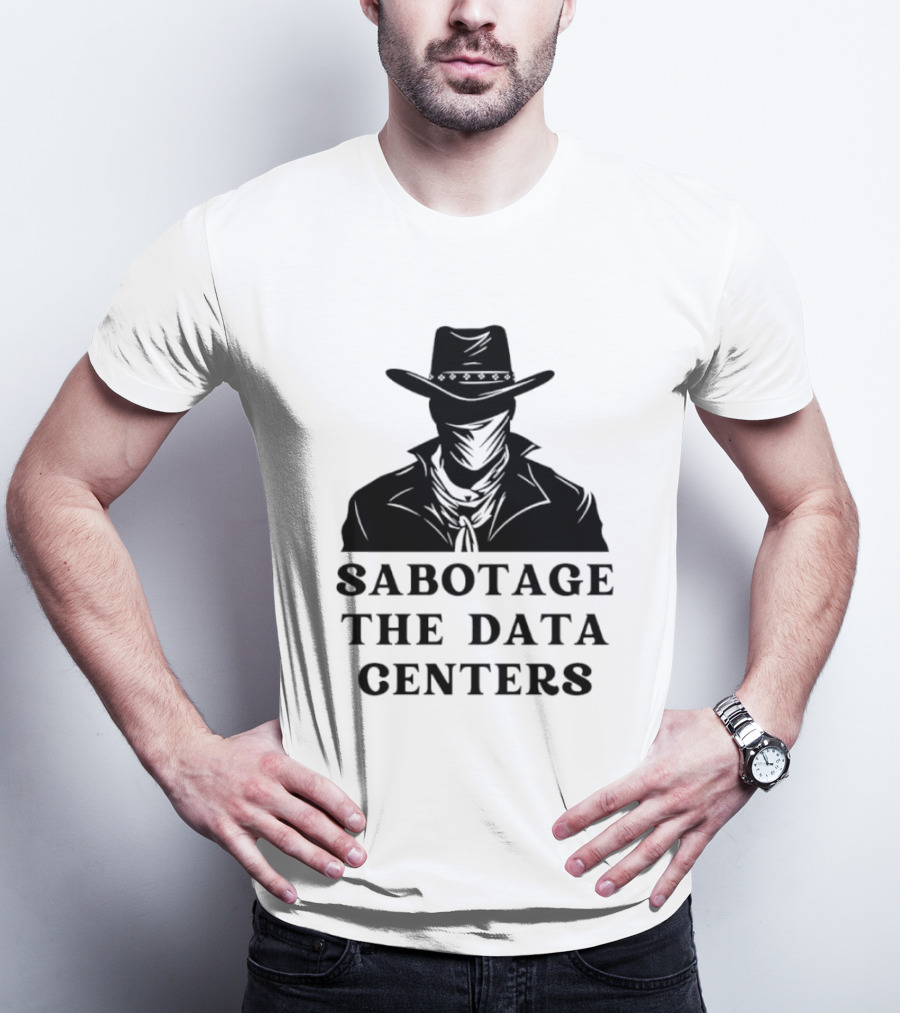 Sabotage The Data Centers Outlaw Cowboy T-Shirt