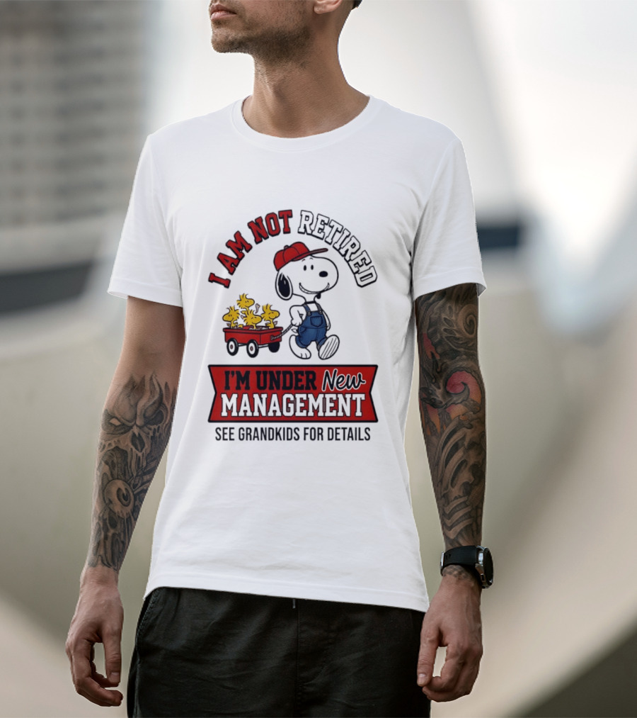 Snoopy Peanuts I Am Not Retired I'm Under New Management See Grandkids For Details T-Shirt