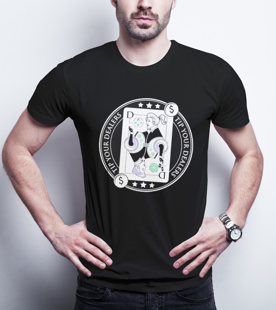Tip Your Dealers Casino Playing Card Dealer Poker Chips Dice T-Shirt