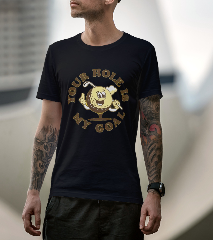 Your Hole Is My Goal Golf Ball Cartoon With Club T-Shirt