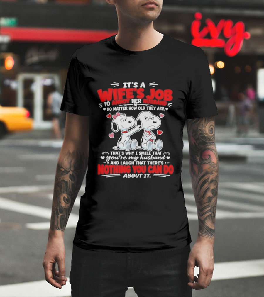 Snoopy Belle It's A Wife's Job To Annoy Her Husband Nothing You Can Do About It T-Shirt