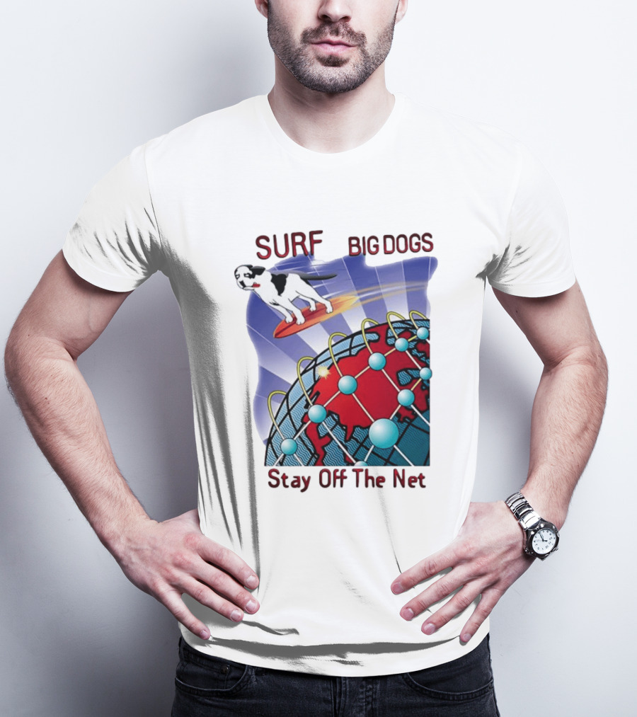 Big Dogs Surf Stay Off The Net T-Shirt