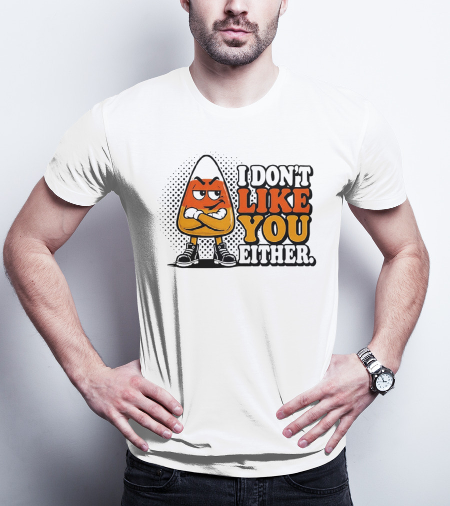 I Don't Like You Either Angry Candy Corn T-Shirt