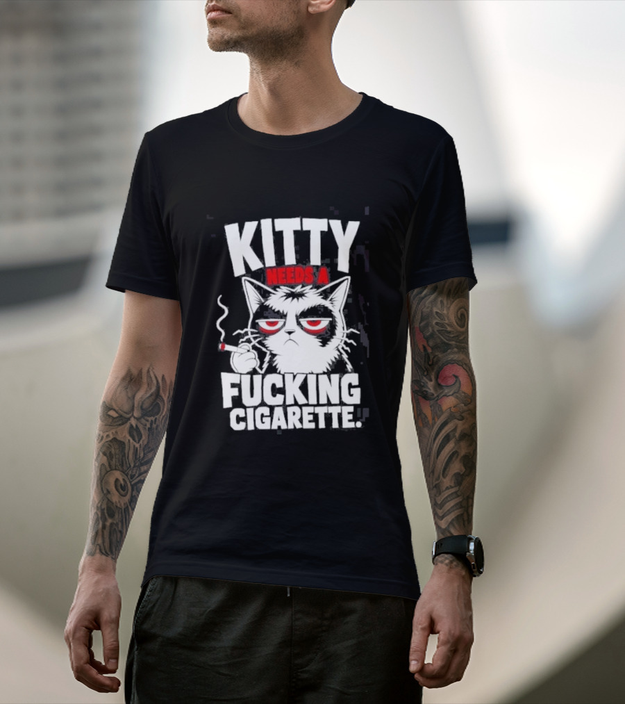Kitty Needs A Fucking Cigarette Smoking Cat T-Shirt