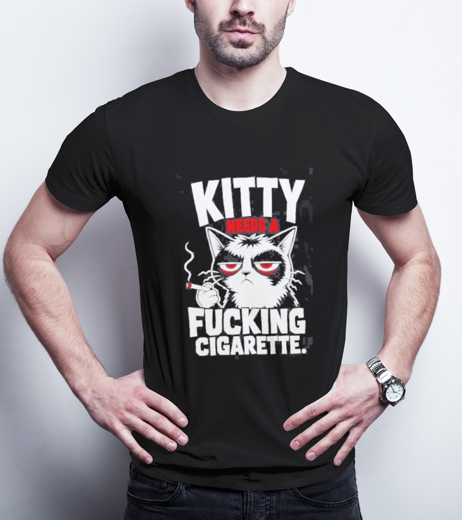 Kitty Needs A Fucking Cigarette Smoking Cat T-Shirt