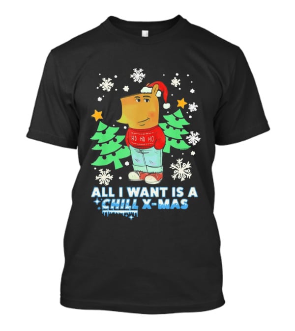 All I Want Is A Chill XMAS Ho Ho Ho Snowflakes Christmas Trees T-Shirt