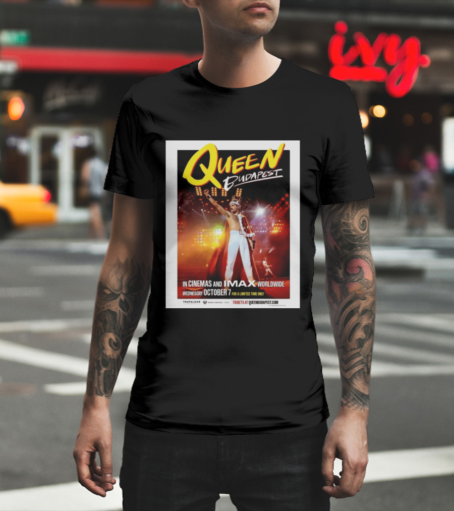 Queen Budapest In Cinemas IMAX Worldwide October 7 Limited Time Only T-Shirt
