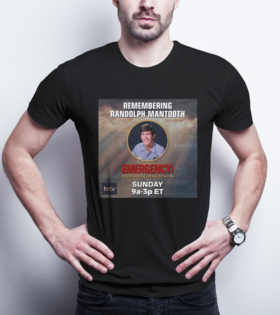 Remembering Randolph Mantooth Emergency Memorial Marathon Sunday 9a 3p ET FETV T-Shirt