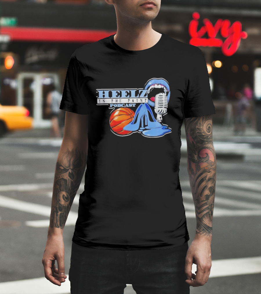 Heelz In The Paint Podcast Basketball Microphone Heels T-Shirt