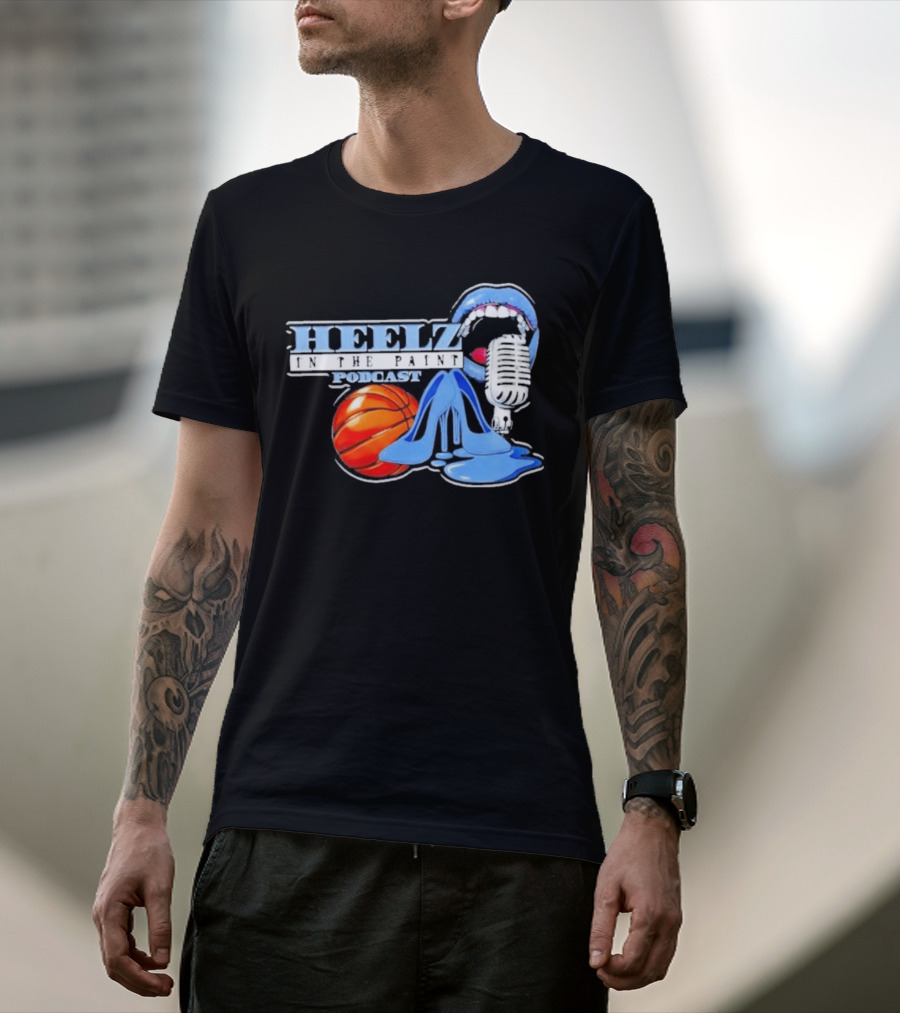 Heelz In The Paint Podcast Basketball Microphone Heels T-Shirt