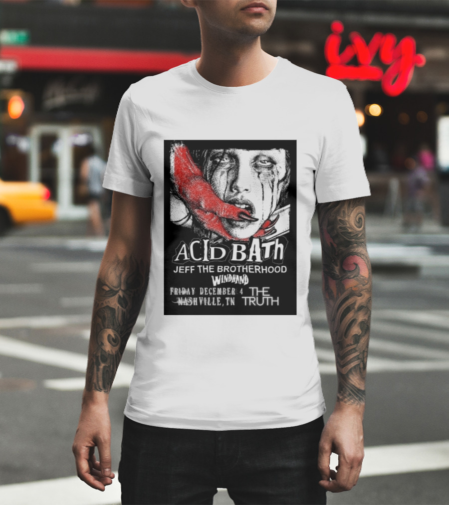 Acid Bath Jeff The Brotherhood Windhand Nashville The Truth December 4 T-Shirt