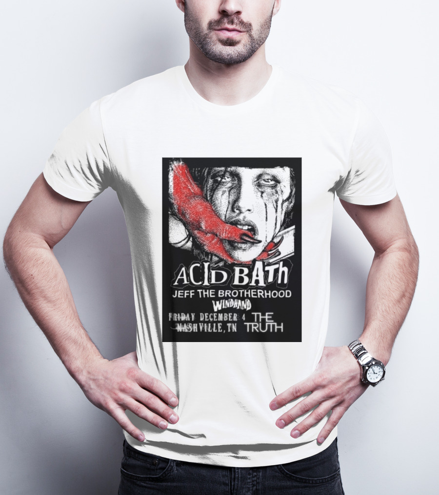 Acid Bath Jeff The Brotherhood Windhand Nashville The Truth December 4 T-Shirt