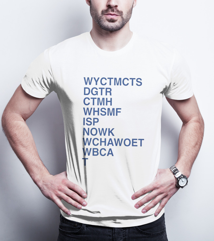 Wyctmcts Dgtr Ctmh Whsmf Isp Nowk Wchawoet Wbca T T-Shirt