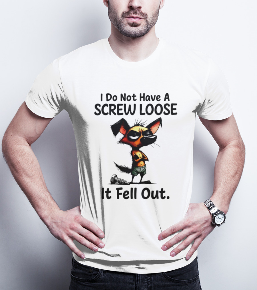 I Do Not Have A Screw Loose It Fell Out Dog T-Shirt