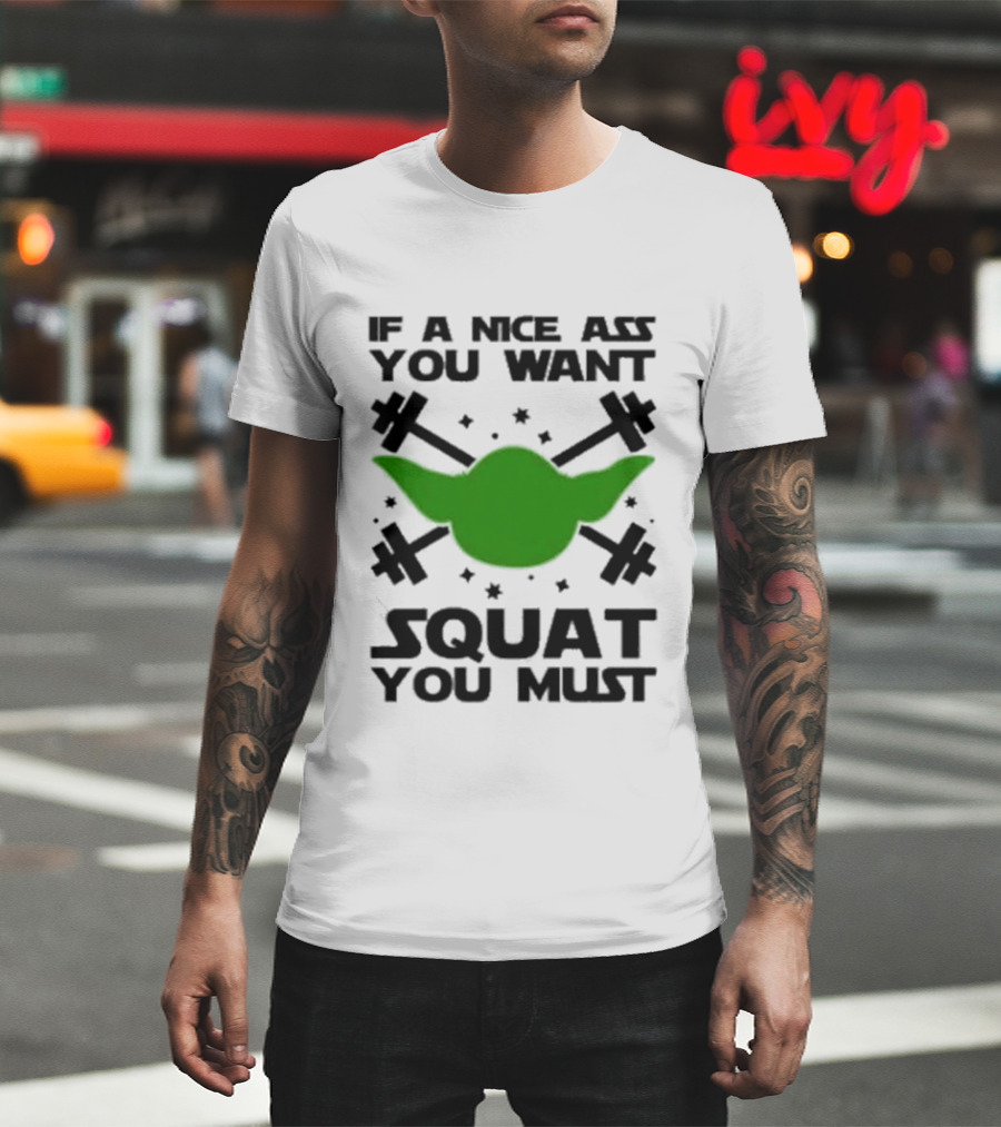 If A Nice Ass You Want Squat You Must Yoda Fitness T-Shirt