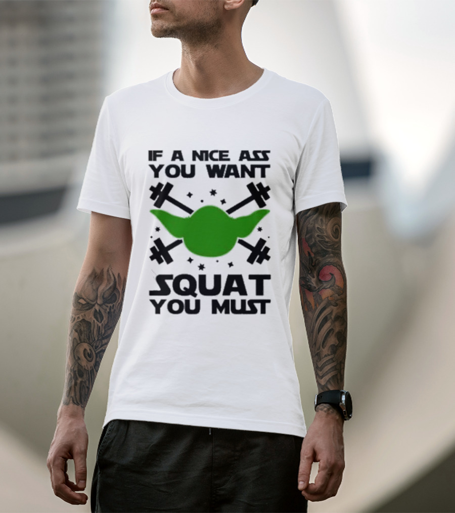 If A Nice Ass You Want Squat You Must Yoda Fitness T-Shirt