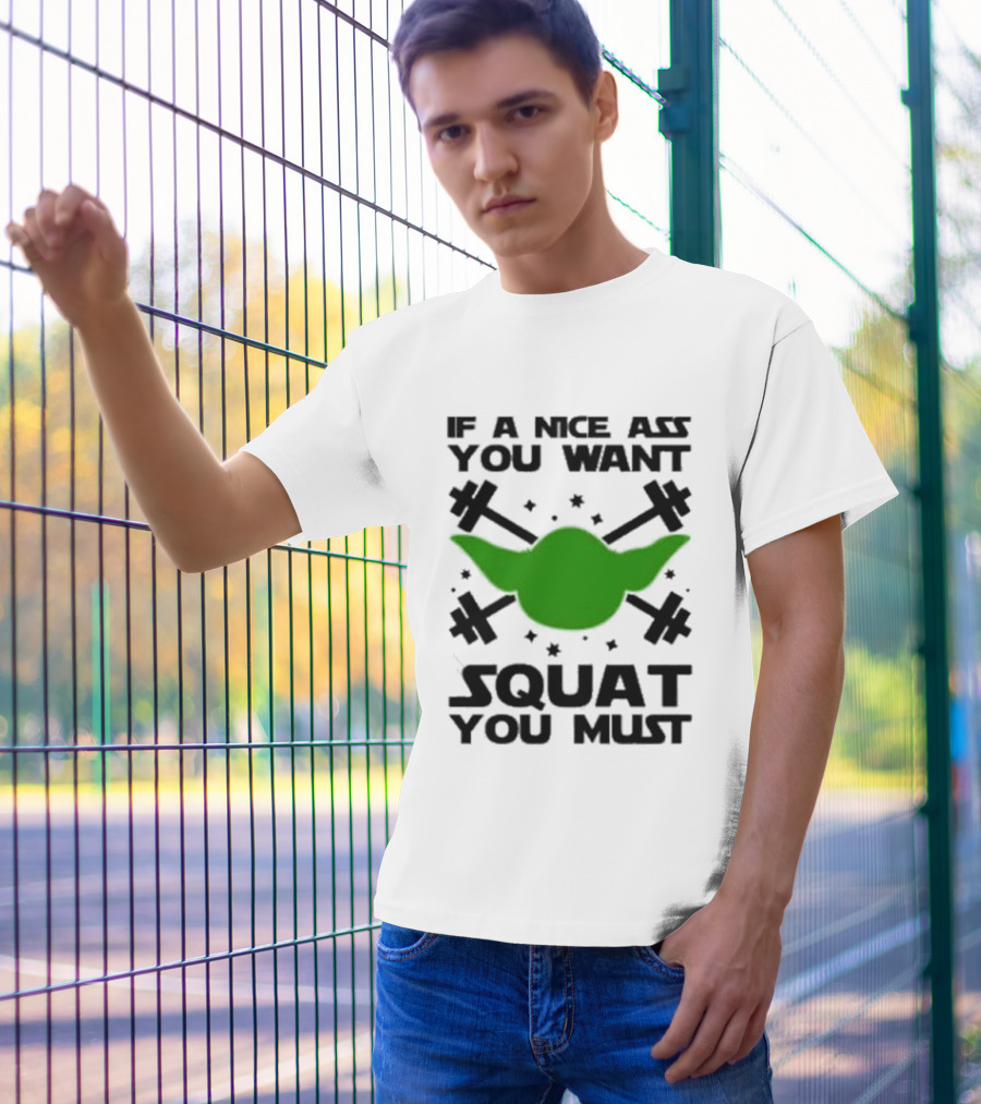 If A Nice Ass You Want Squat You Must Yoda Fitness T-Shirt