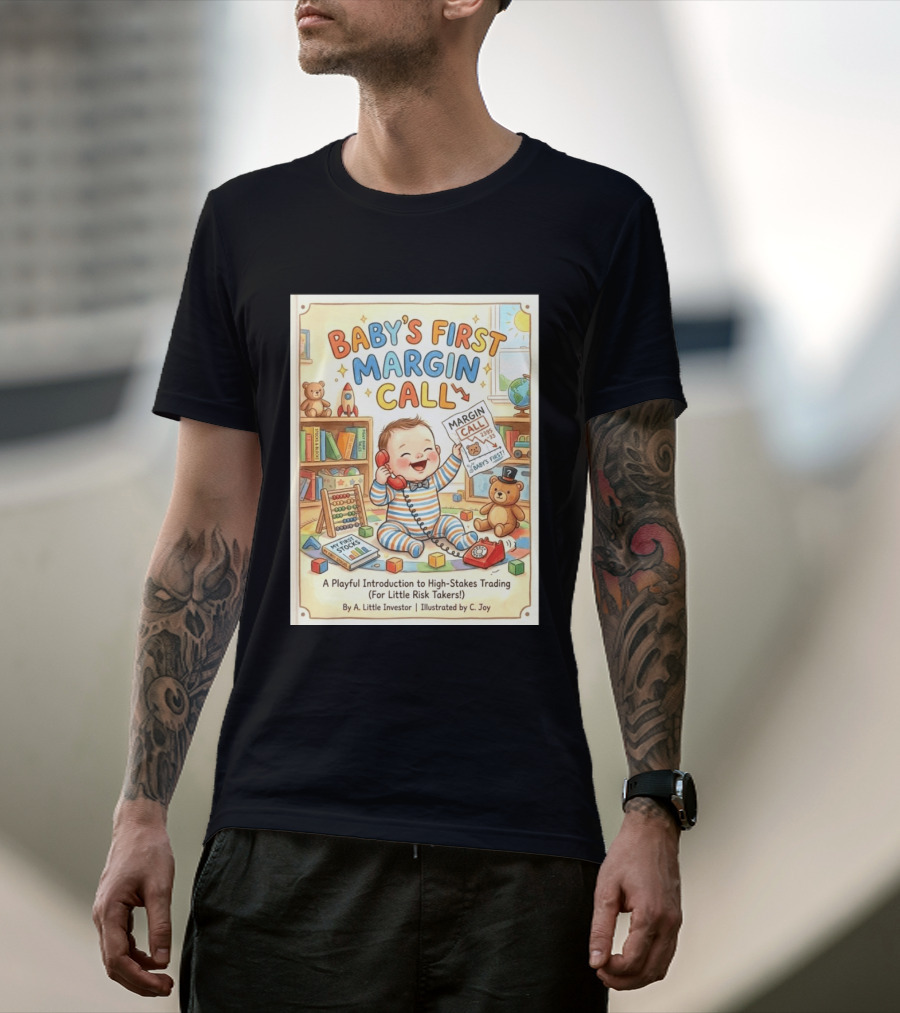 Baby's First Margin Call Funny High Stakes Trading For Little Risk Takers T-Shirt