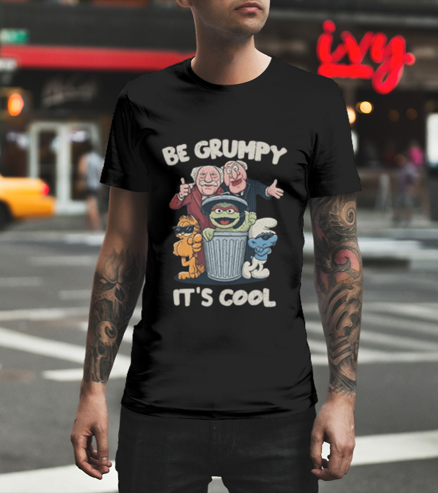 Be Grumpy It's Cool Sesame Street Oscar Garfield Smurf Muppets T-Shirt