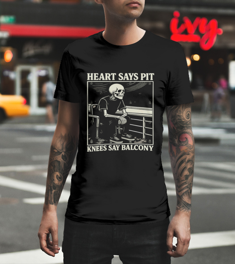 Heart Says Pit Knees Say Balcony Skeleton With Balcony Scene T-Shirt