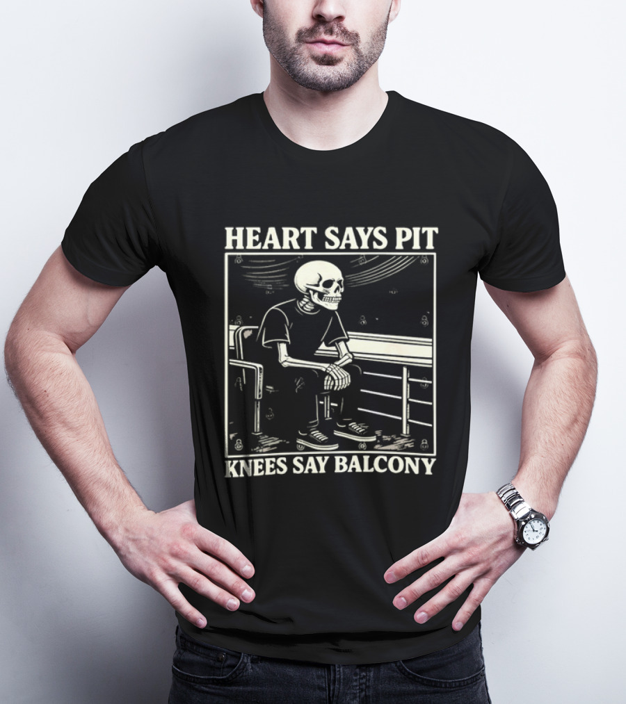 Heart Says Pit Knees Say Balcony Skeleton With Balcony Scene T-Shirt
